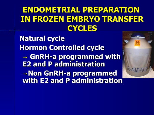 ENDOMETRIAL PREPARATION IN FROZEN EMBRYO TRANSFER CYCLES | PPT