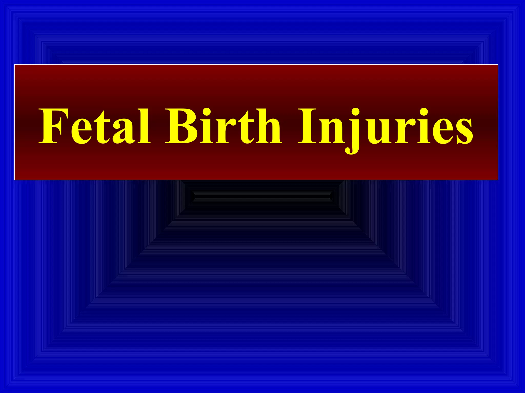 Fetal birth-injuries[1] | PPT | Pregnancy | Reproductive Health