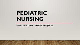 FETAL ALCOHOL SYNDROME PRESENTATION.pptx