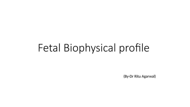 Fetal Biophysical profilekgkgjggkgjgjg.pptx