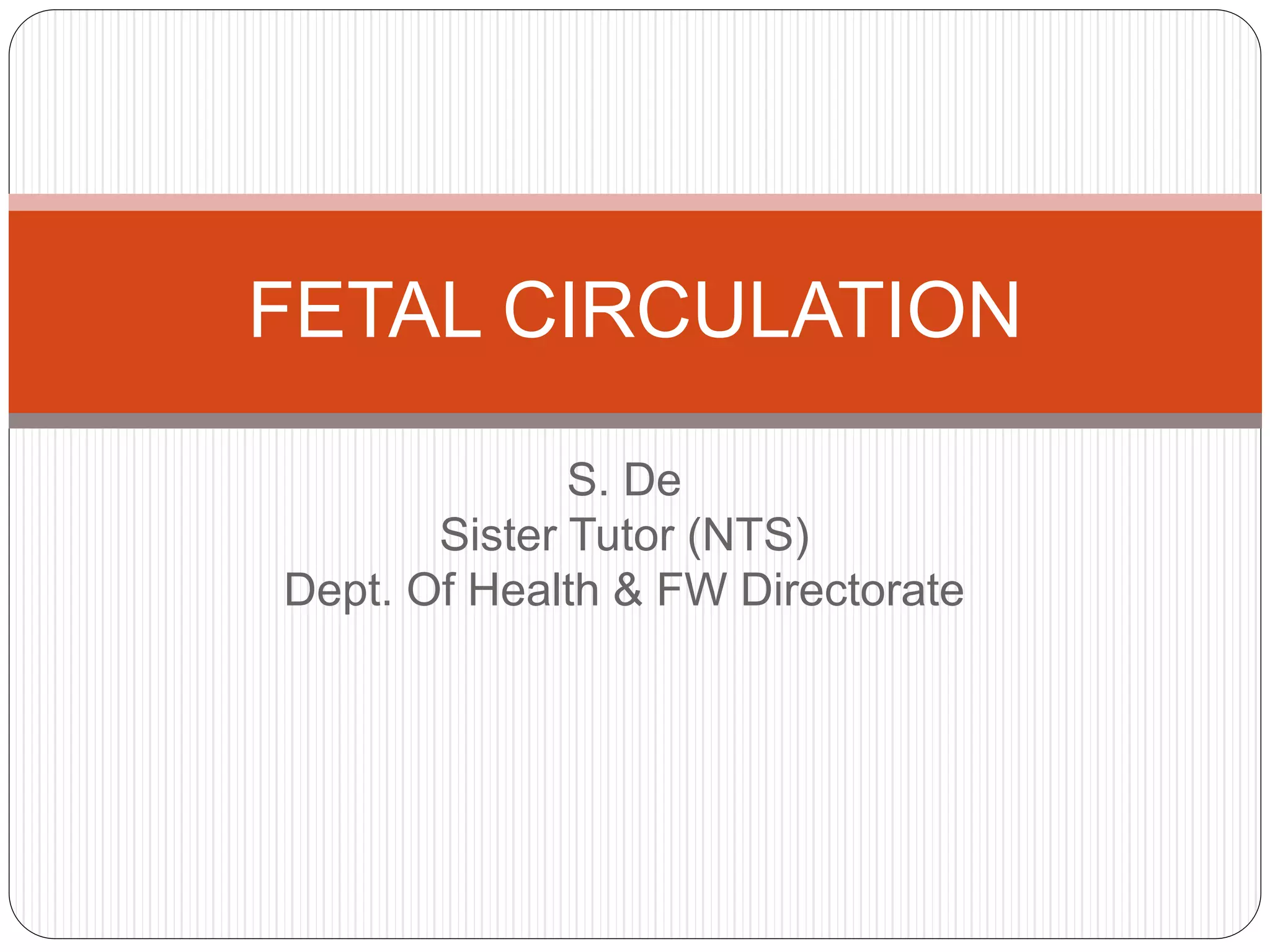 Fetal circulation nursing student_dey | PPTX