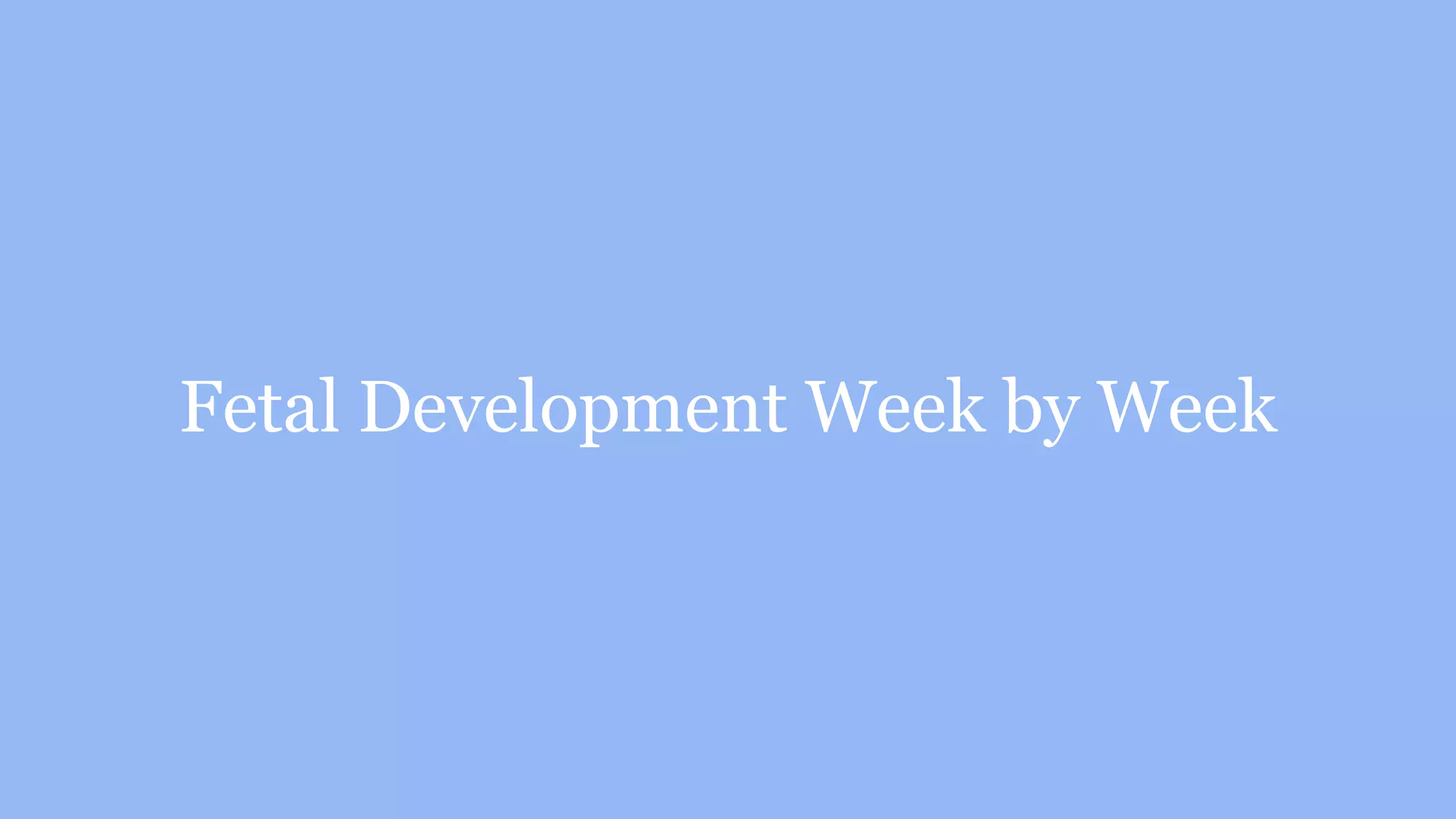 Fetal Development Week by Week | PPTX