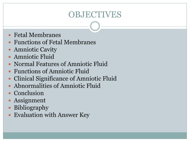 Fetal Membranes, Amniotic Cavity and Amniotic Fluid | PPTX