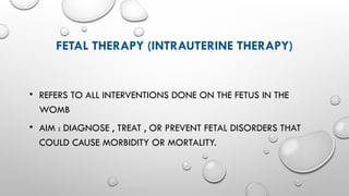FETAL THERAPY and its significance .pptx