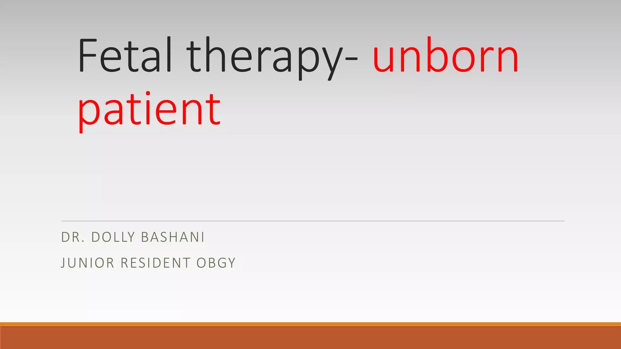 Fetal therapy - unborn patient (2019) | PPTX