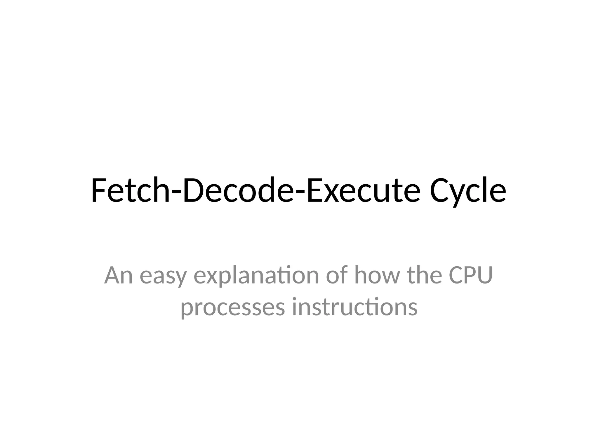 Fetch_Decode_hhhhhhhhhhhhhhhhhhhhExecute_Cycle.pptx