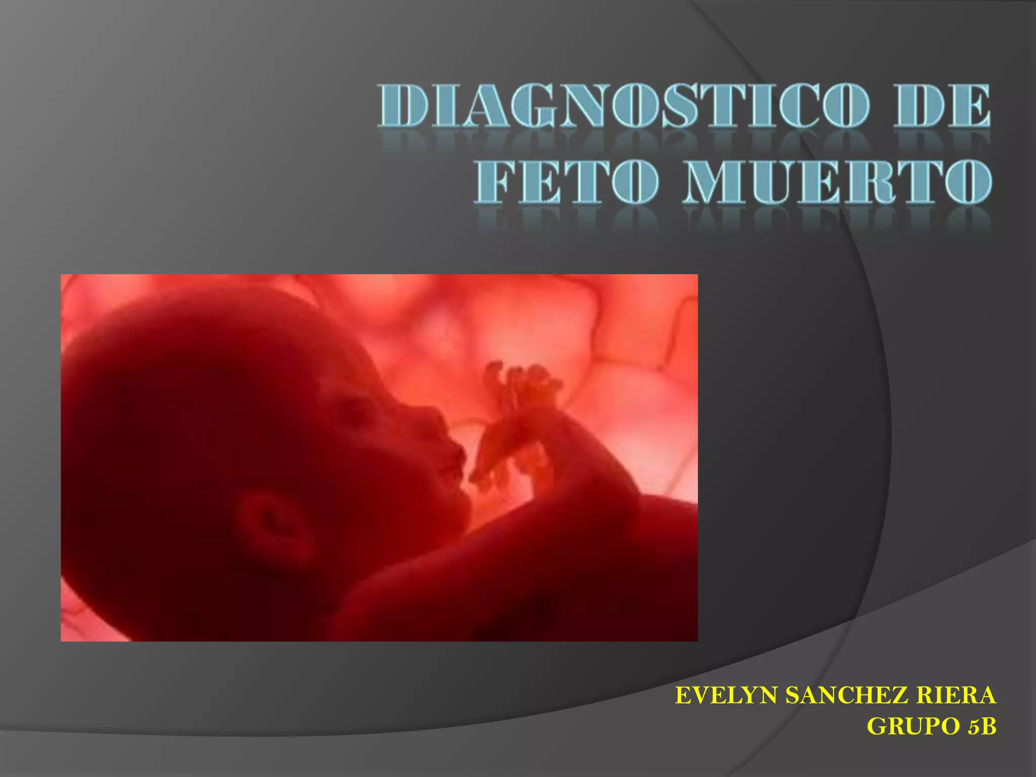 Feto muerto ppt | PPTX | Pregnancy | Reproductive Health
