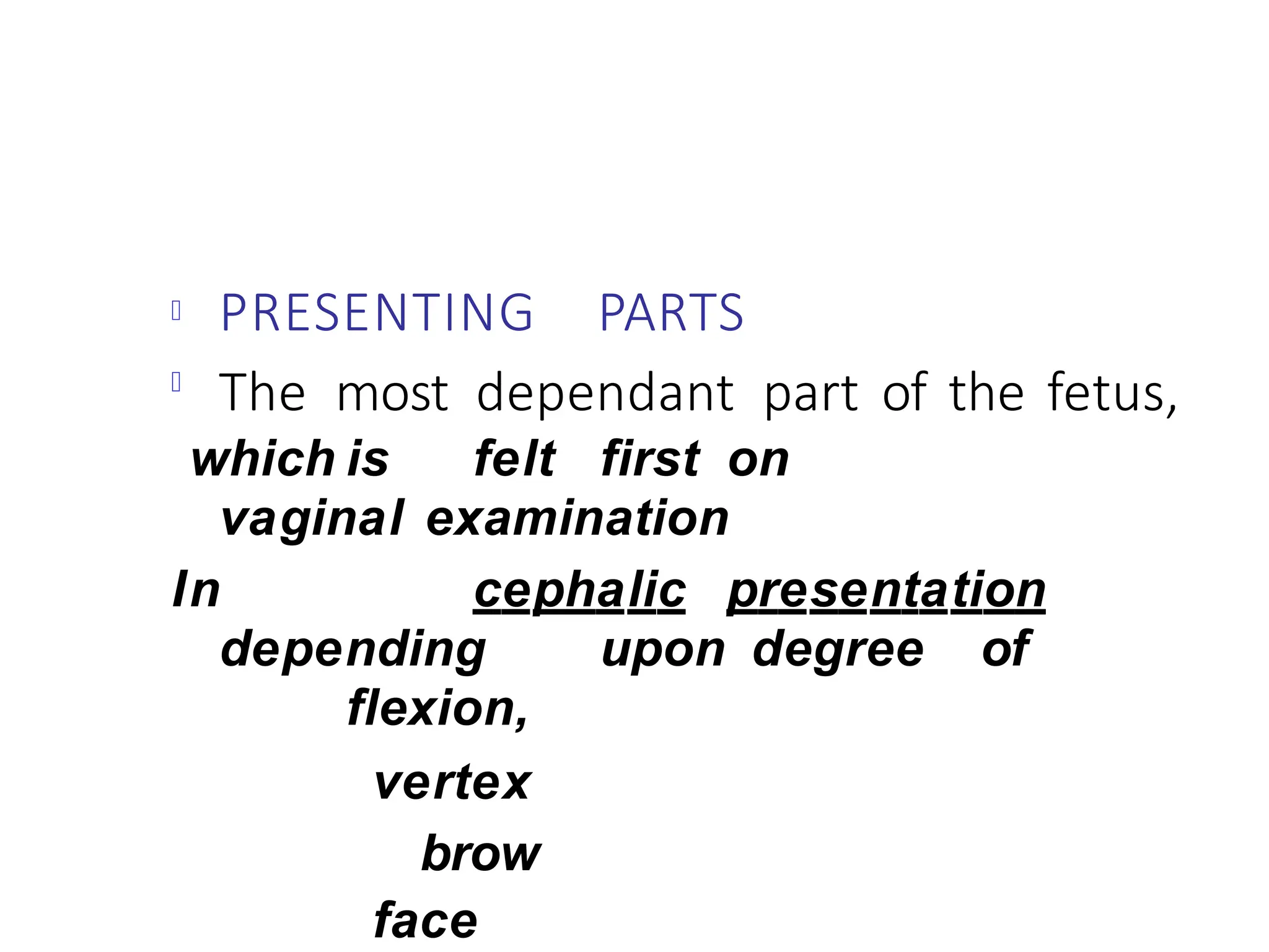 feto pelvic relationship includes lie, presentation, position, attitude ...