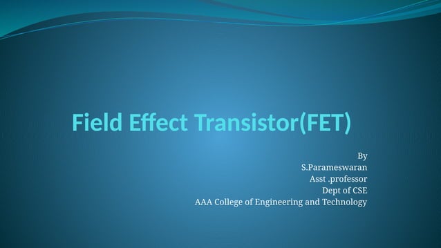 FIELD EFFECT TRANSISTER WORKING PRINCIPLE | PPTX