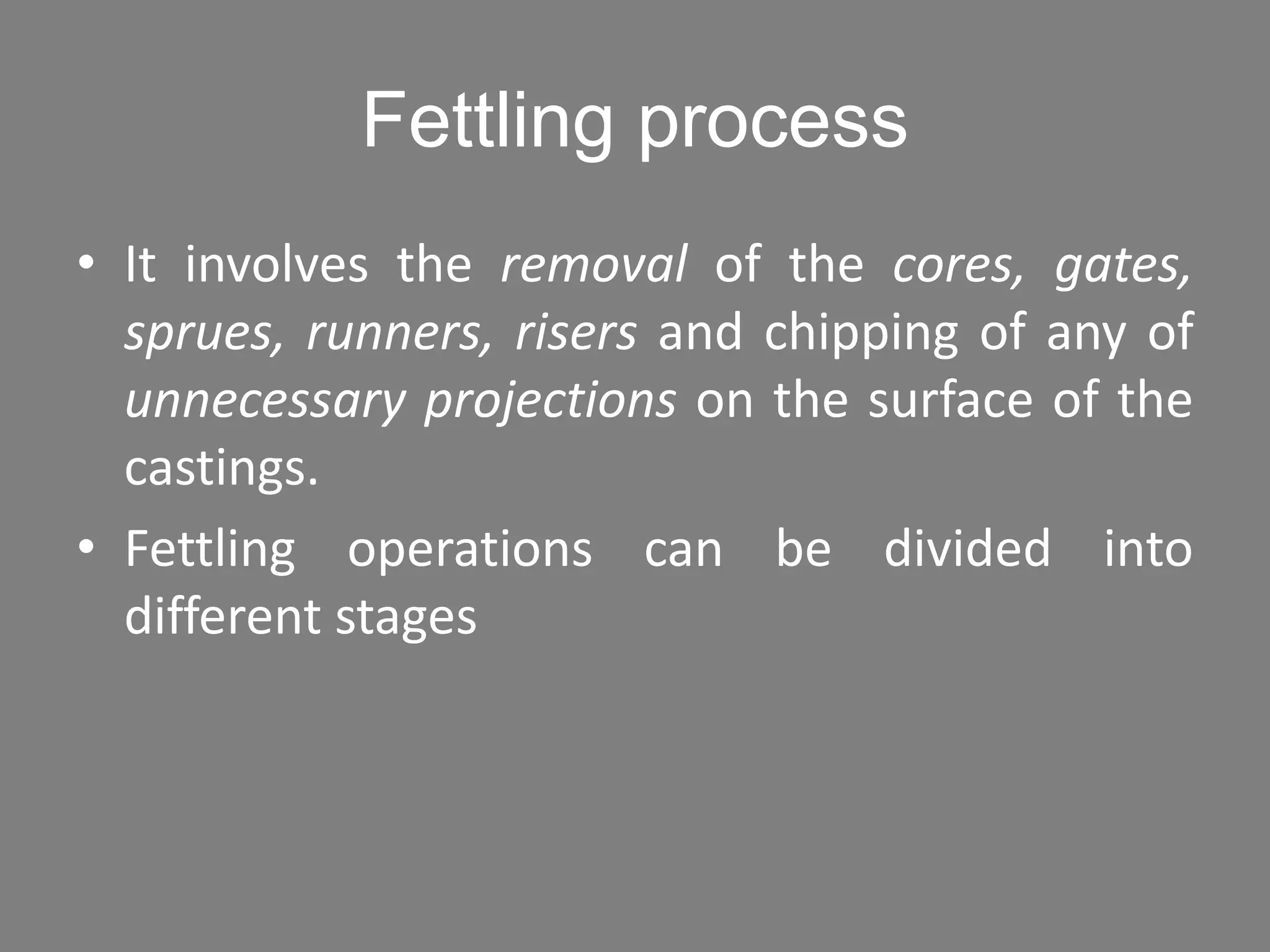 Fettling in casting | PPTX