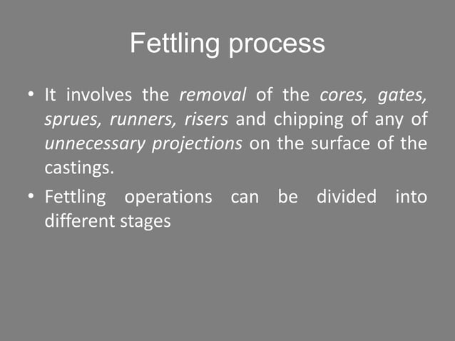 Fettling in casting | PPTX