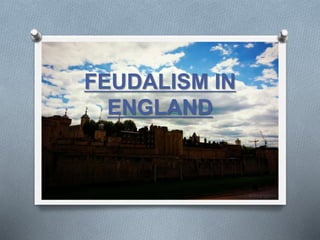 FEUDALISM IN ENGLAND | PPTX