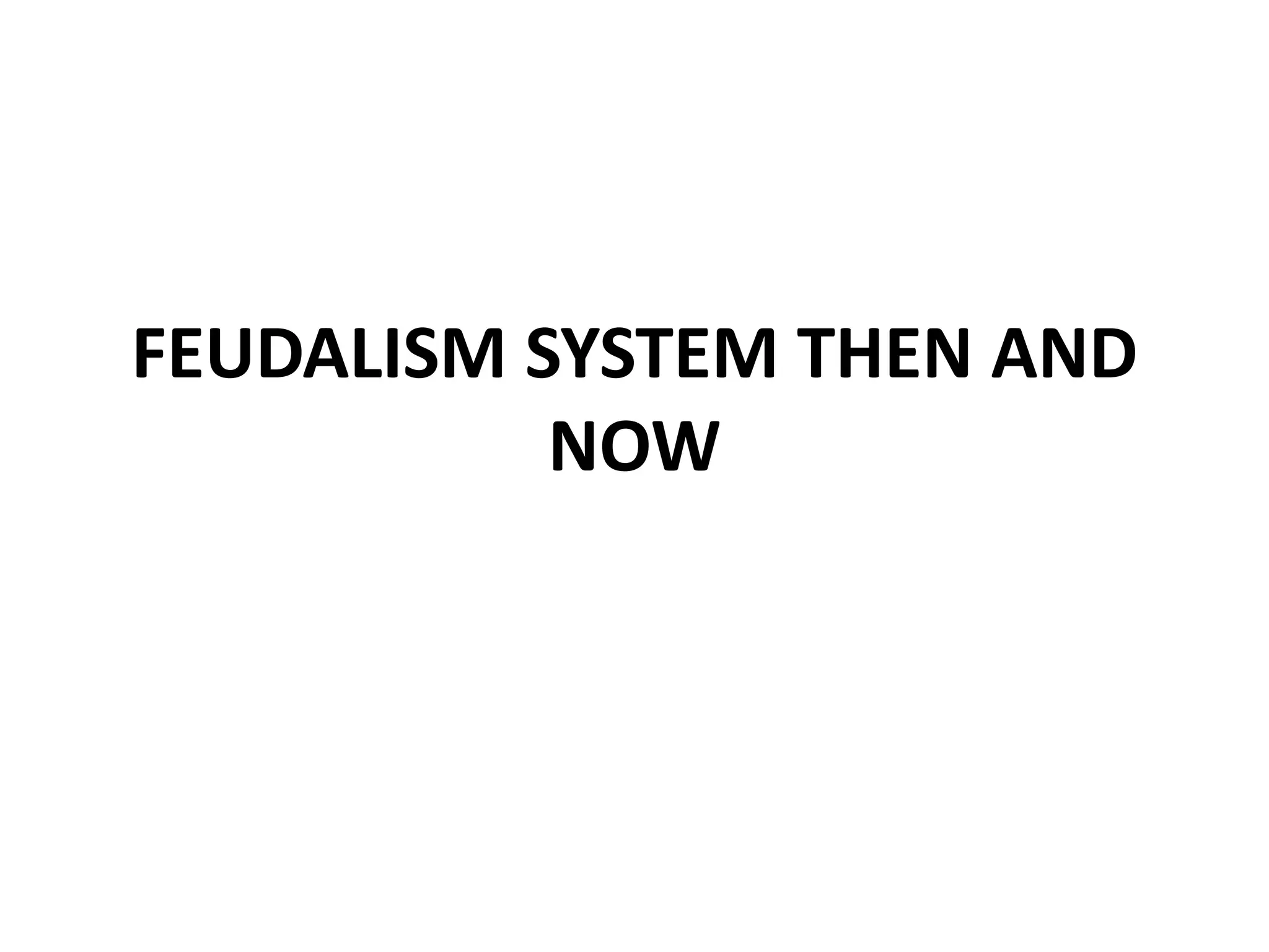 Feudalism system then and now | PPT