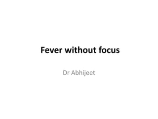 Fever without focus in children | PPTX