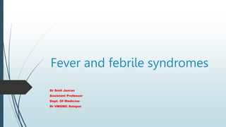 Fever and febrile syndromes by Dr Smit Janrao | PPT