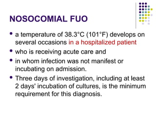 Fever- pathophysiology , patterns, types of fuo.ppt