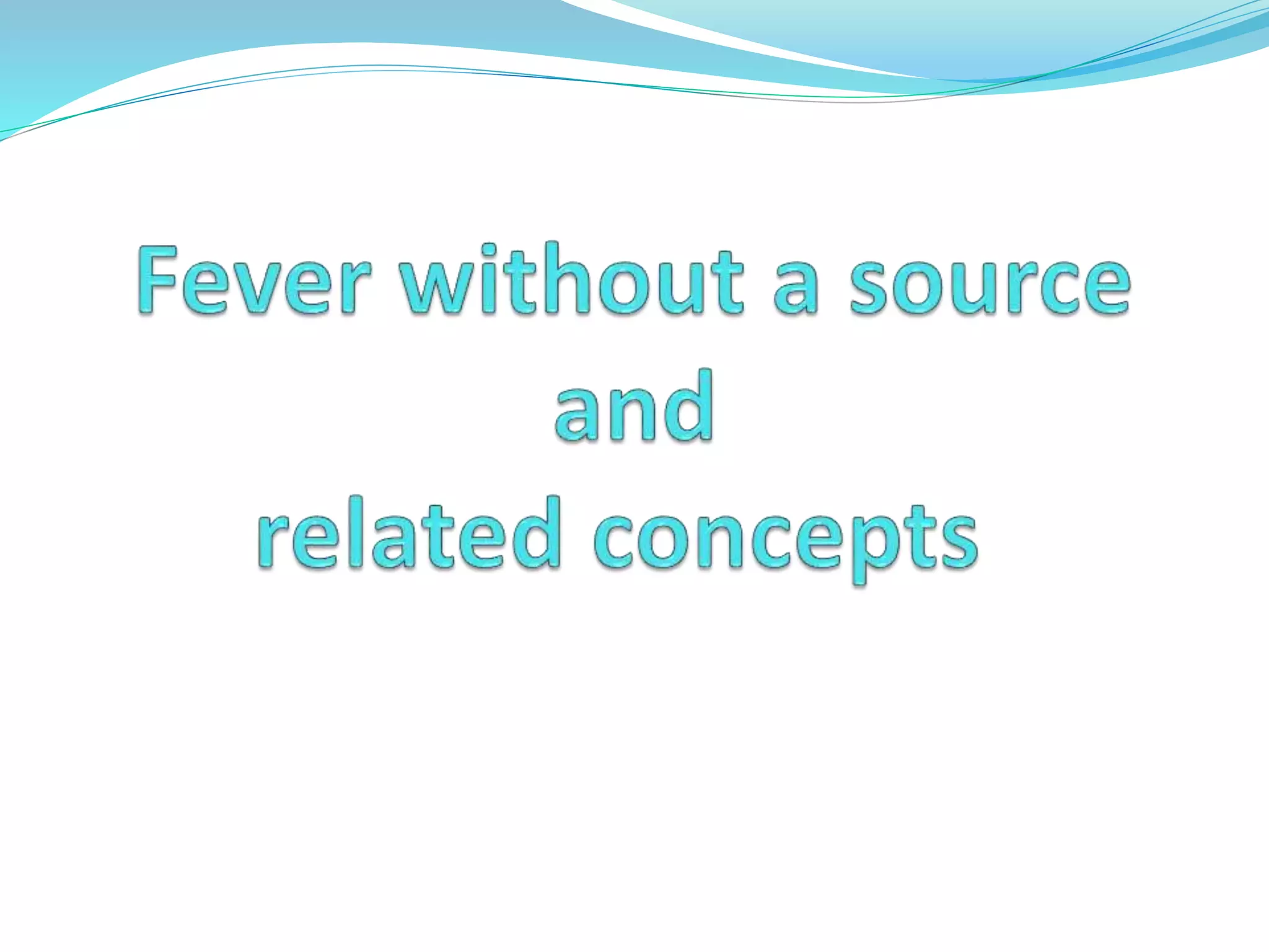 Fever without a source pediatrics | PPT