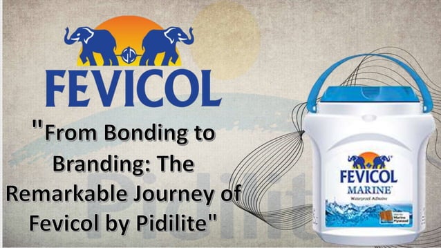 Fevicol Business Case Study by Pidilite .pptx | Marketing and ...