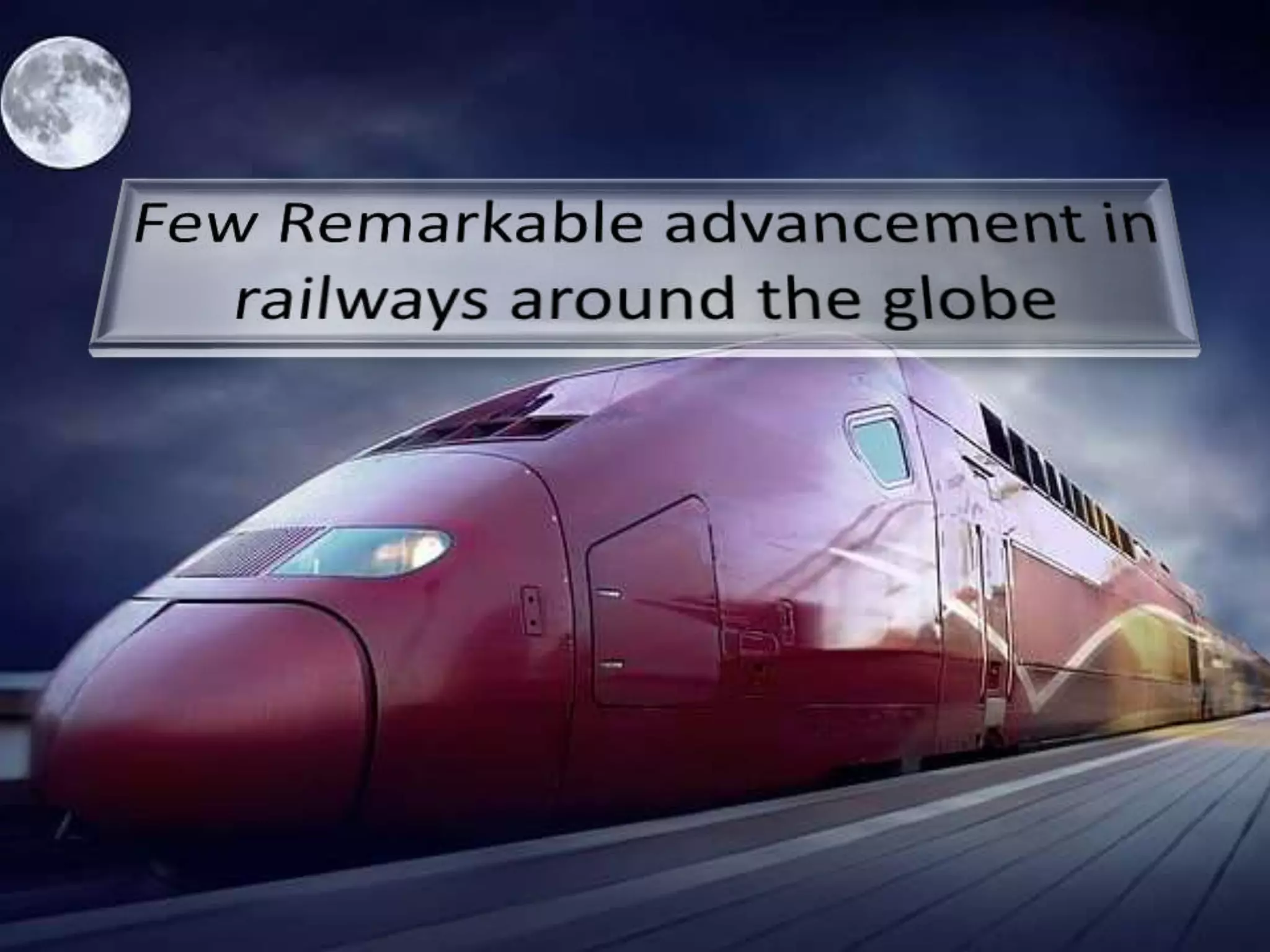 Few remarkable advancement in railways around the globe | PPT