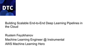 DataTalks.Club - Building Scalable End-to-End Deep Learning Pipelines in the Cloud | PPT