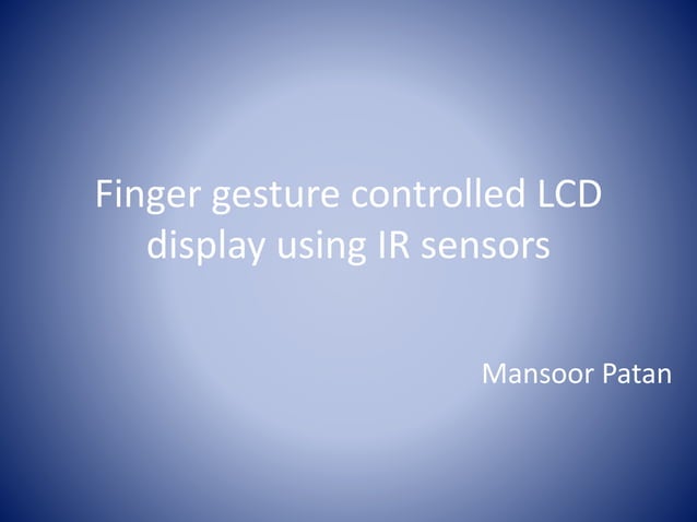 Finger gesture controlled LCD display using IR sensors | PPT