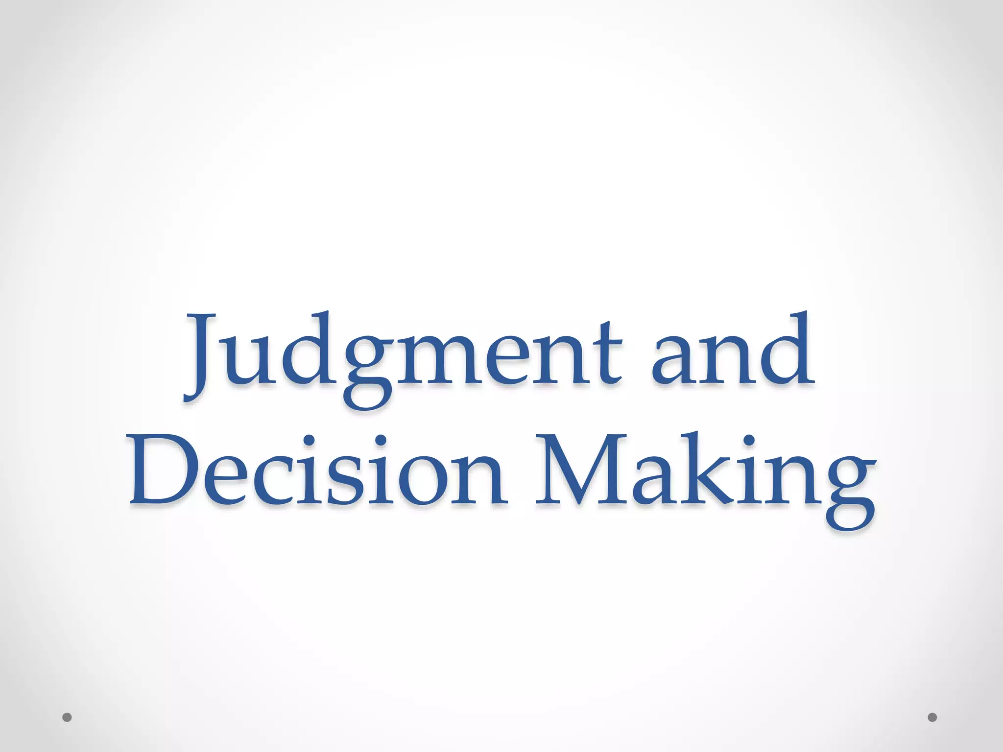 PSY 214 - Judgment & Decision Making | PPT