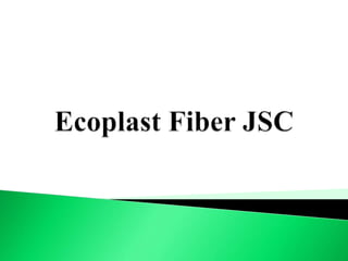 Ecoplast Fiber presentation | PPTX