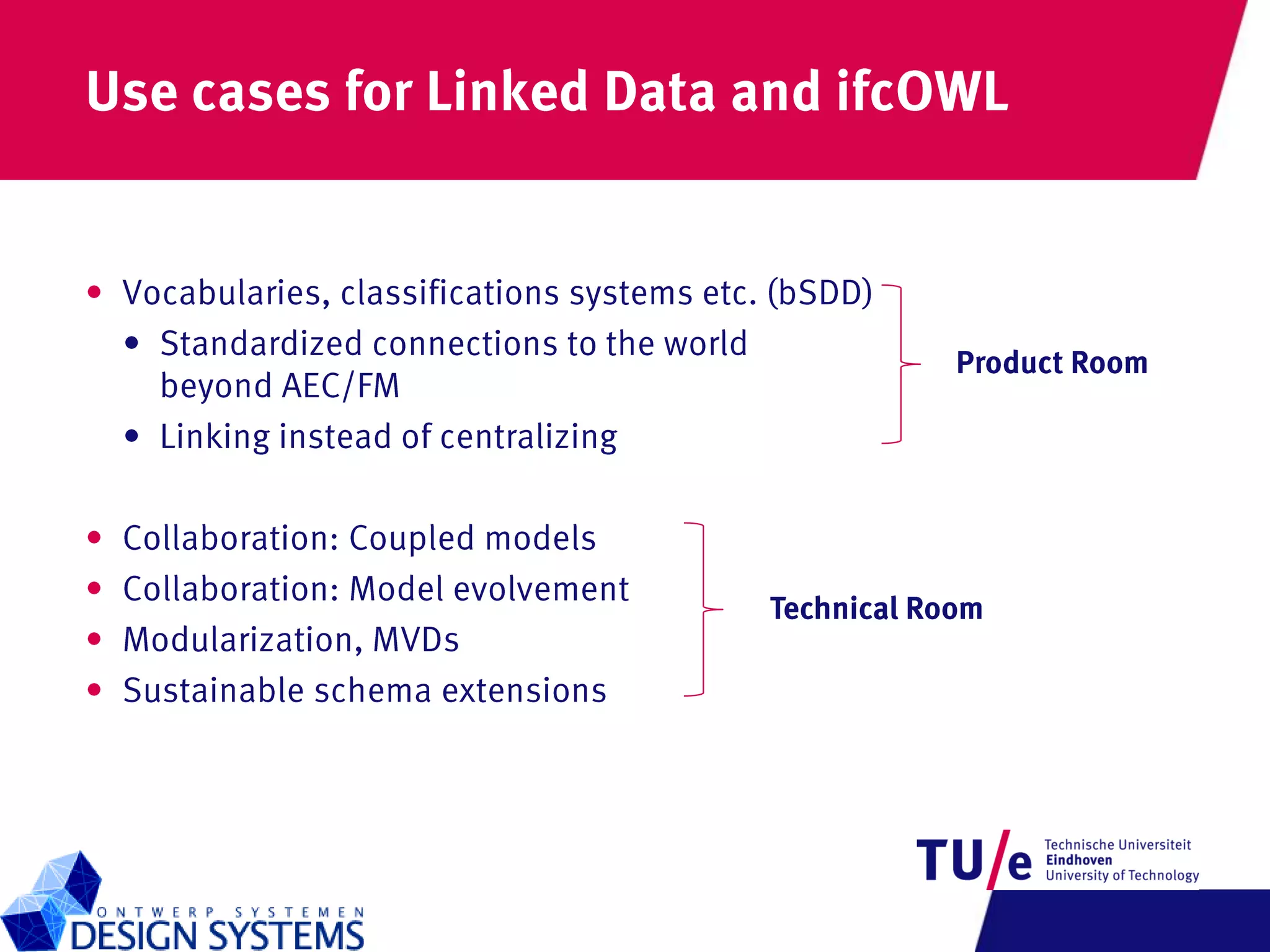 BuildingSMART Standards Summit 2015 - JBeetz - Product Room - Use Cases for ifcOWL and Linked ...