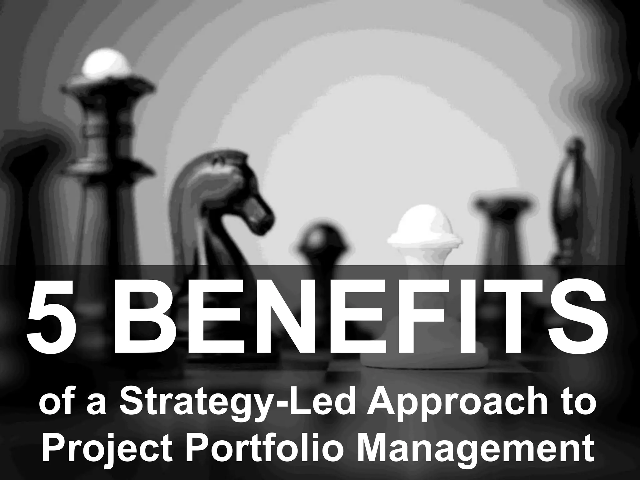5 Benefits of a Strategy Led Approach to Project Portfolio Management ...