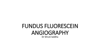 Fundus fluroscein angiography | PPTX