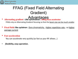 Fixed-Field alternating gradient Accelerator (FFAG) | PPTX