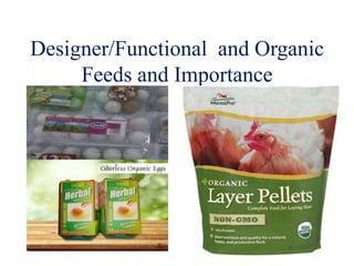 Designer/Functional and Organic Feeds and Importance | PPTX