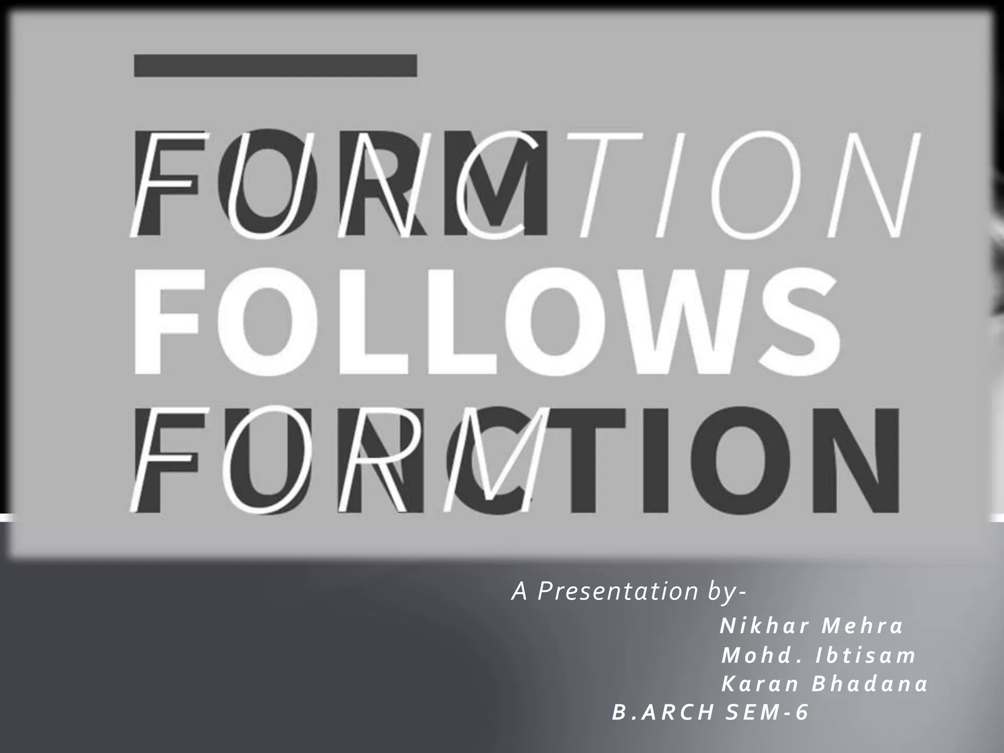 FORM FOLLOWS FUNCTION | PPTX