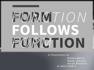 FORM FOLLOWS FUNCTION | PPTX
