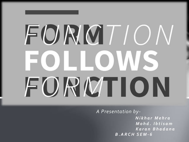 FORM FOLLOWS FUNCTION | PPTX