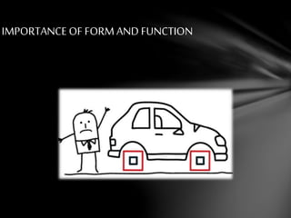 FORM FOLLOWS FUNCTION | PPT