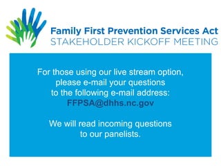Family First Prevention Services Act Stakeholder Kickoff Meeting Slides ...