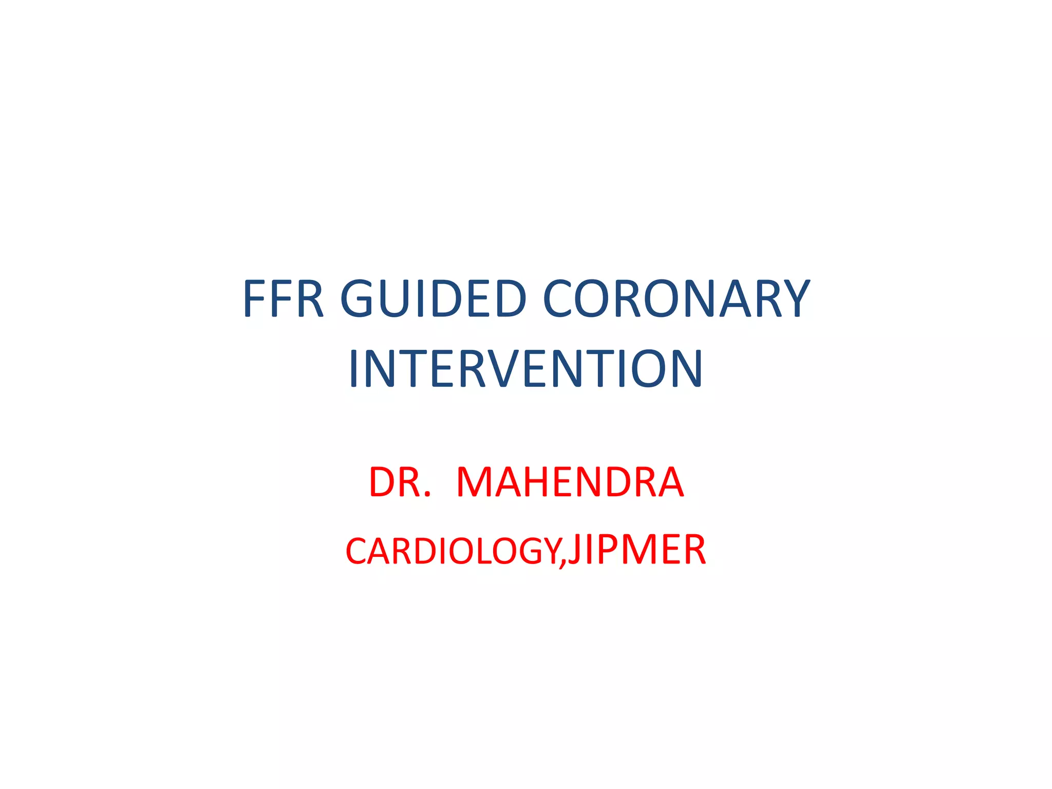 Ffr guided coronarY intervention | PPTX