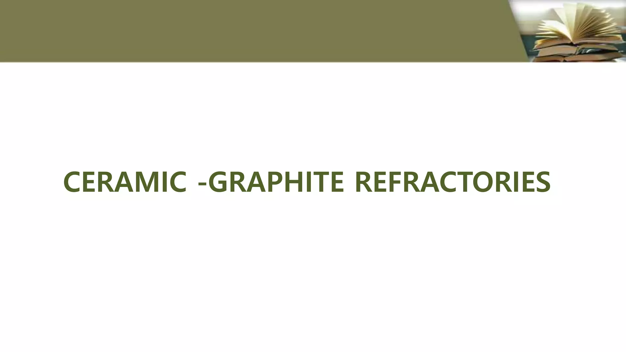 carbon graphite refractories and ceramic grafite refractorys | PPTX