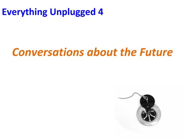 Everything Unplugged - Learning Conversations | PPT | Education