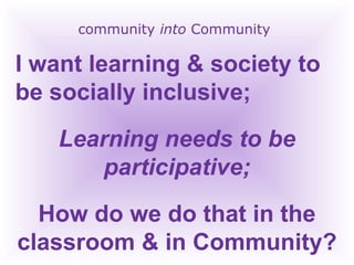 The purpose of education; community into Community | PPT