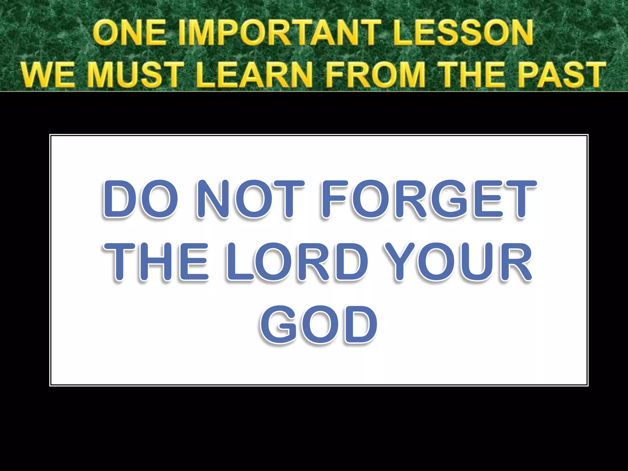 Do Not Forget the Lord your God