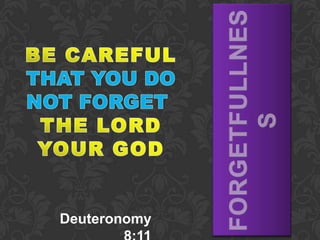 Do Not Forget the Lord your God | PPTX