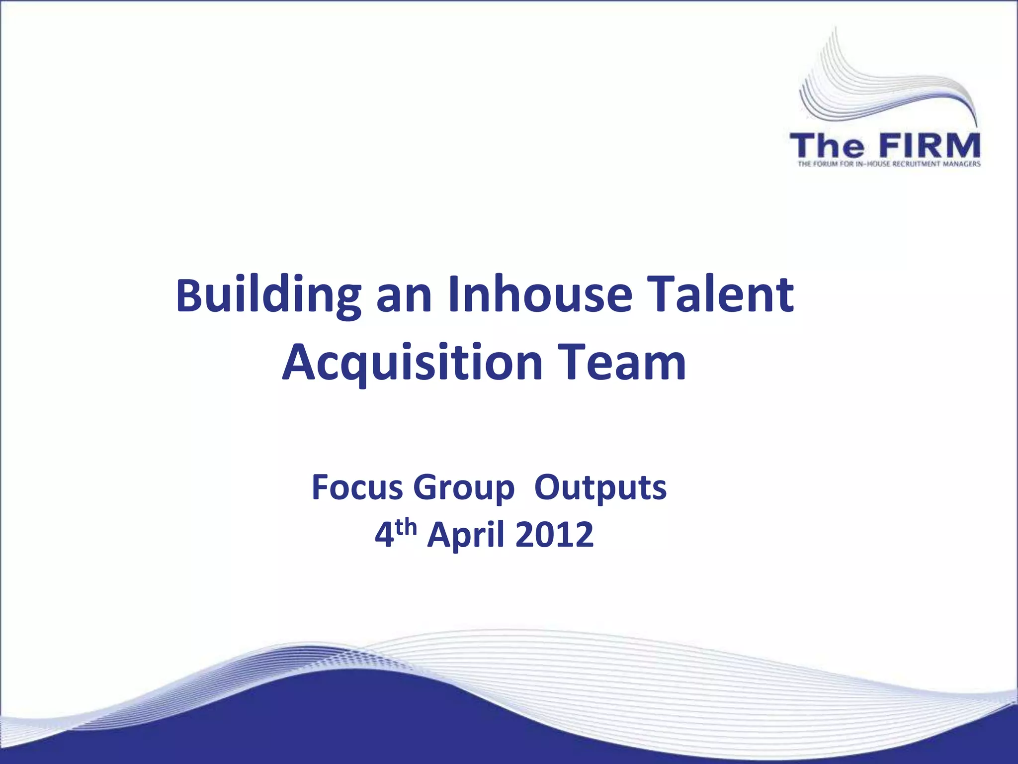 Building an Inhouse Talent Acquisition Team | PPTX