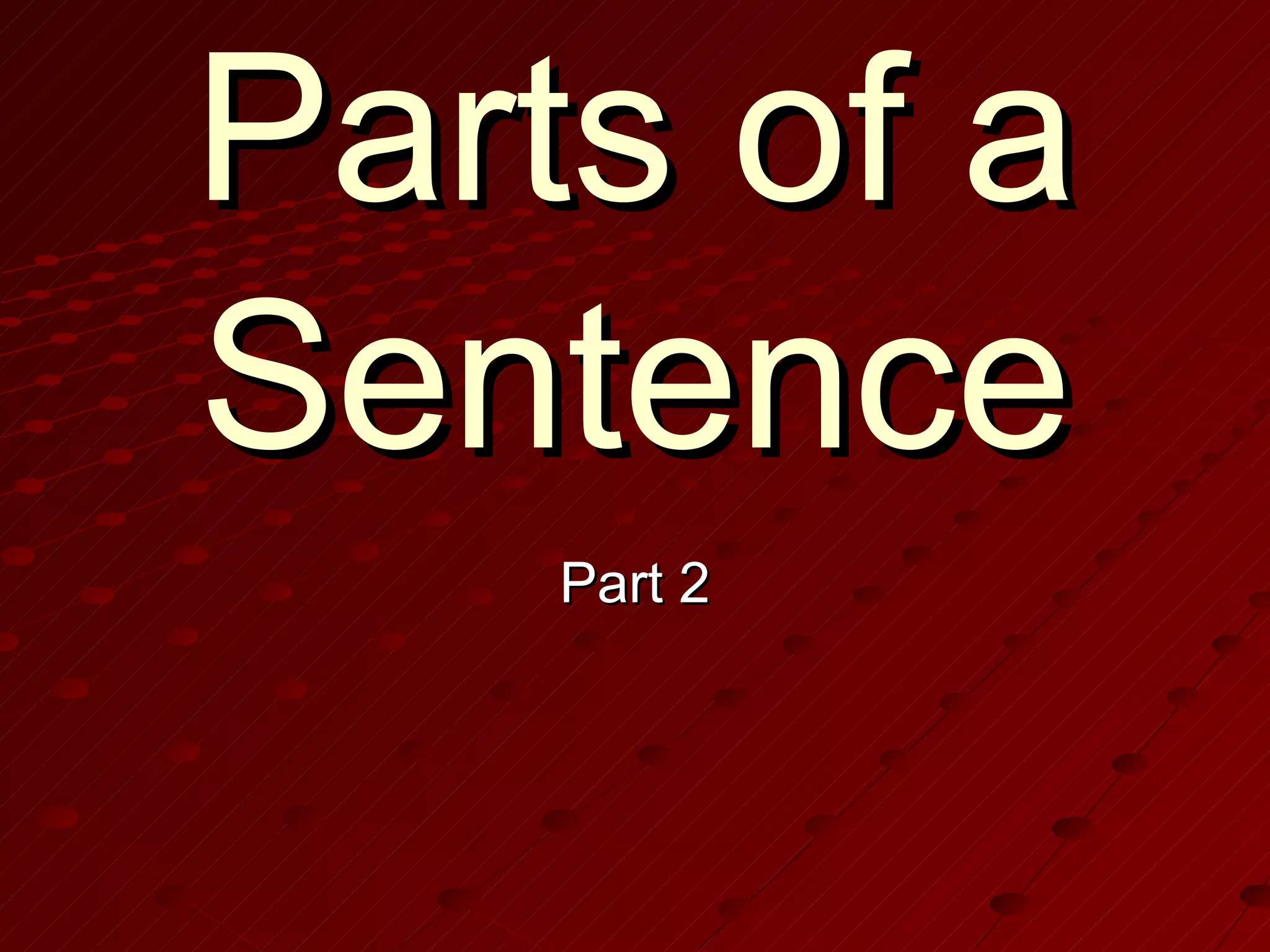 Lesson 4 Parts of a Sentence (part 2) | PPT