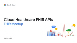 Google Cloud healthcare data platform and FHIR APIs by Kalyan Pamarthy | PDF