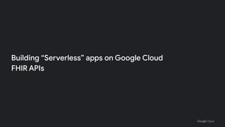 Google Cloud healthcare data platform and FHIR APIs by Kalyan Pamarthy ...