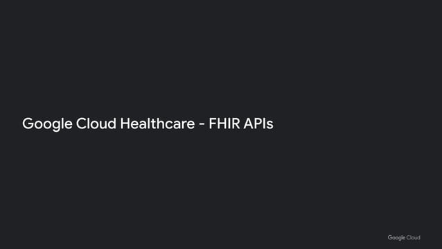 Google Cloud healthcare data platform and FHIR APIs by Kalyan Pamarthy | PPT