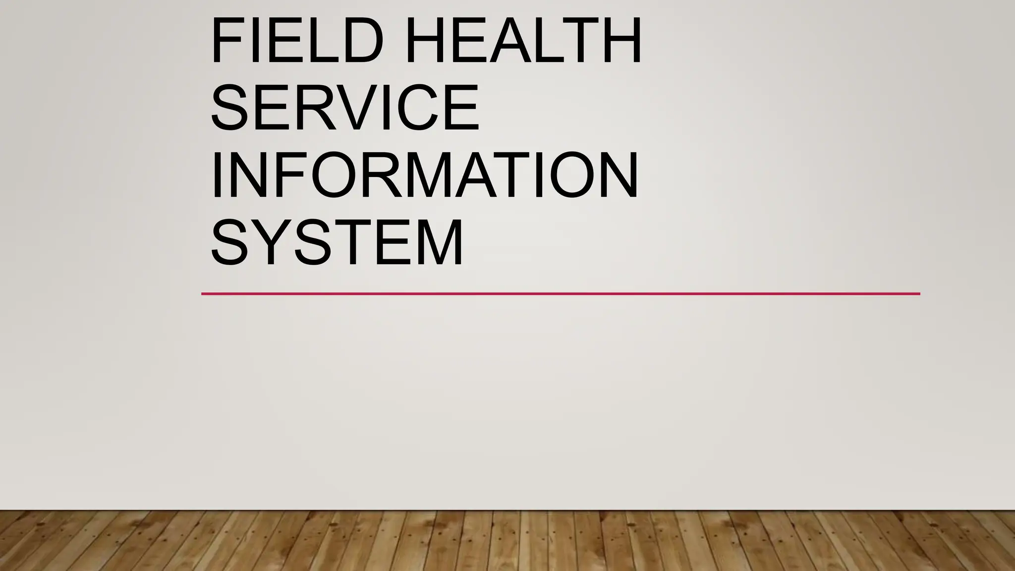 FIELD HEALTH SERVICE INFORMATION SYSTEM - CHN | PPTX