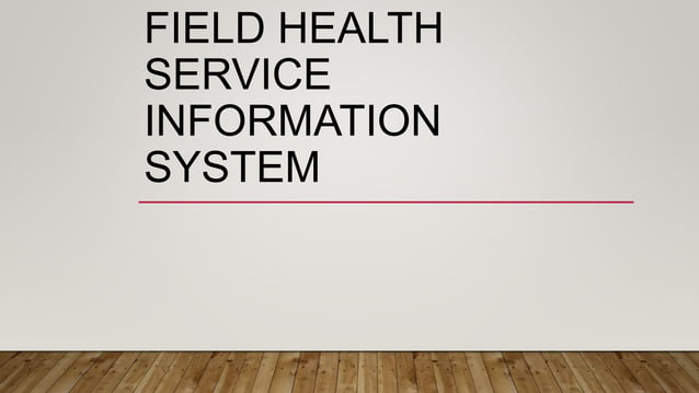 FIELD HEALTH SERVICE INFORMATION SYSTEM - CHN | PPTX
